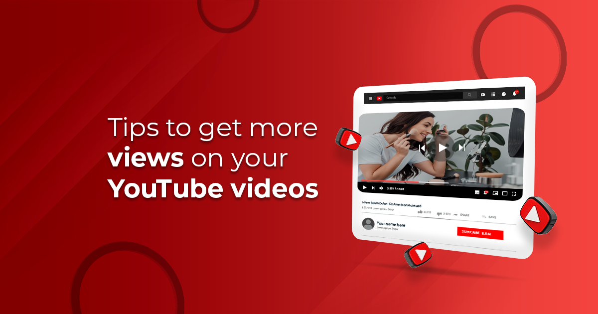 Useful Tips to Get More Views on Your YouTube Videos - DigiChefs