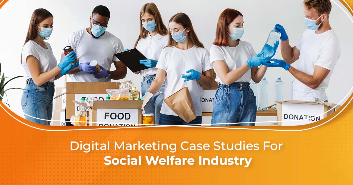 Digital Marketing Case Studies For Social Welfare Industry - DigiChefs